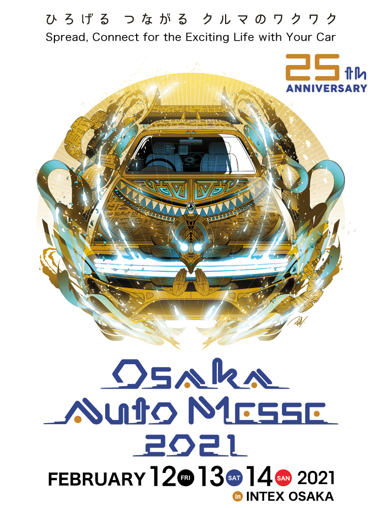 25th OSAKA AUTOMESSE 2021 / Spread, Connect for the Exciting Life with ...
